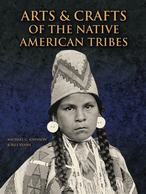 Arts and Crafts of the Native American Tribes (Hardcover) by Michael G ...