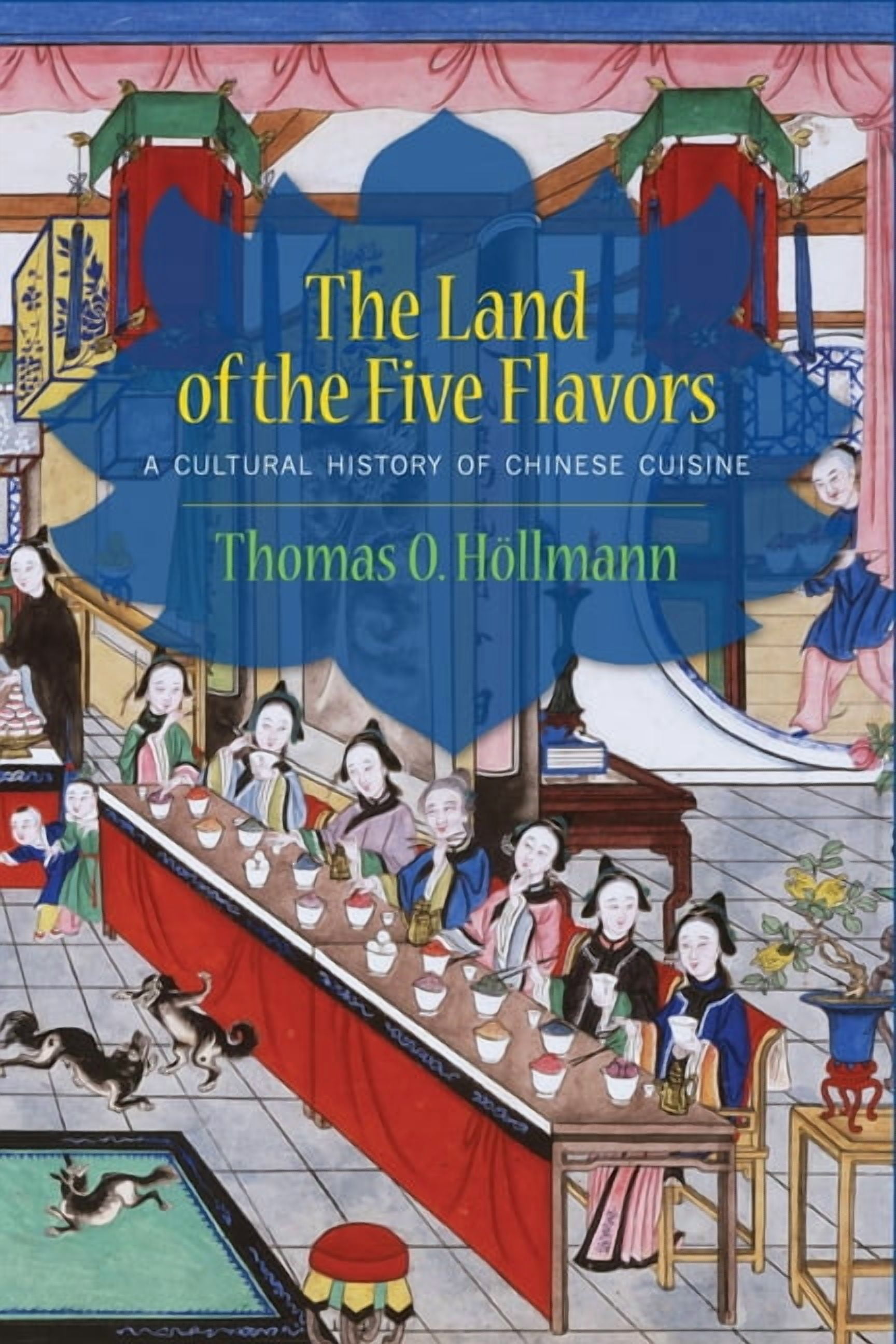 Arts and Traditions of the Table: Perspe The Land of the Five Flavors ...