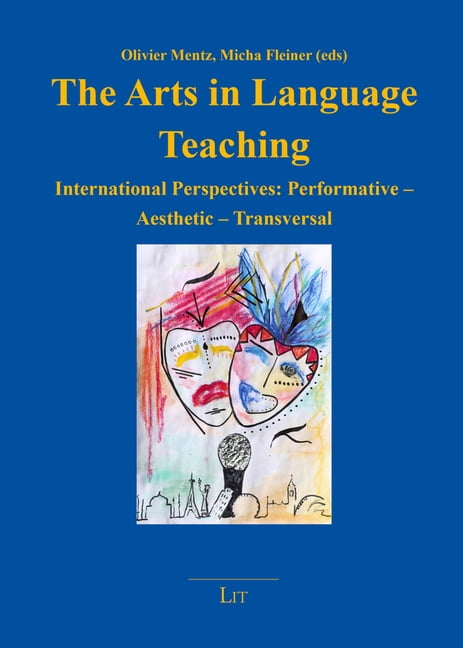 Arts in Language Teaching : International Perspectives: Performative ...