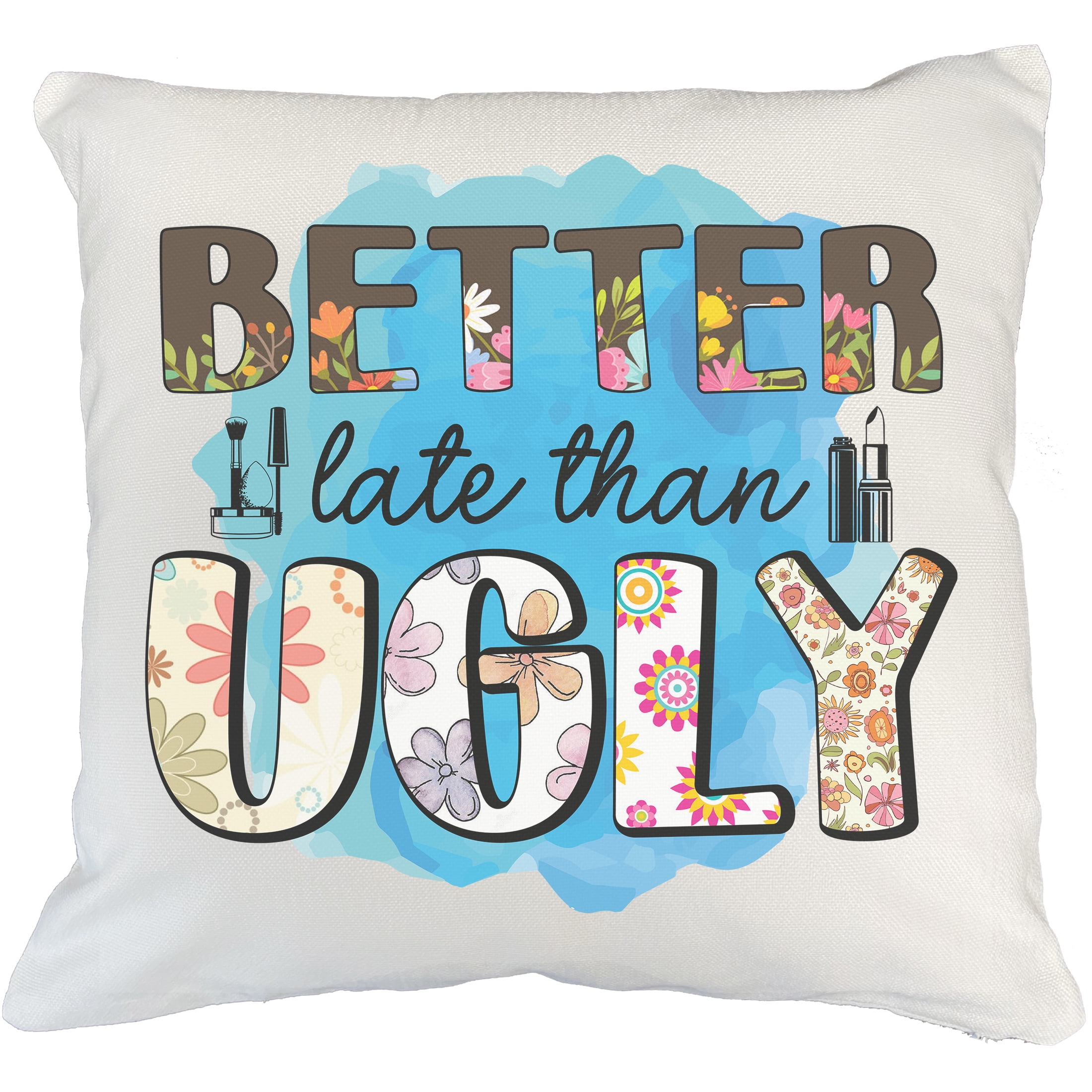 Artsy Floral Watercolor Better Late Than Ugly Quote Text & Graphic ...