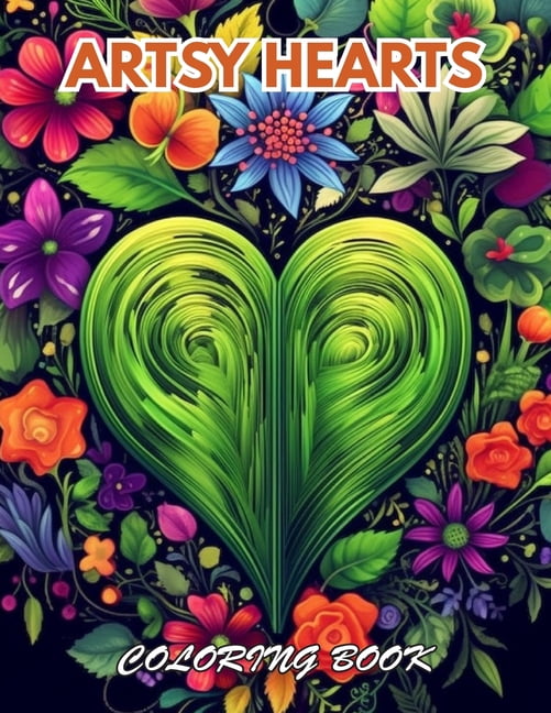 Artsy Hearts Coloring Book: 100+ Coloring Pages for Relaxation, Stress ...