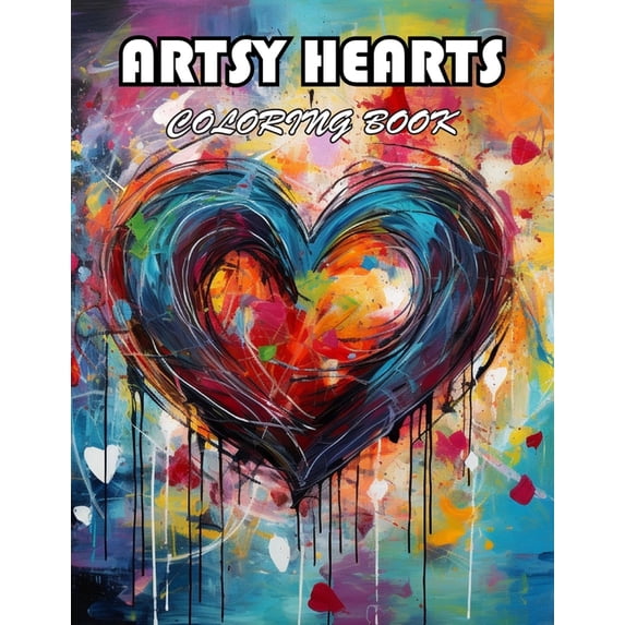 Artsy Hearts Coloring Book: 100+ Exciting And Easy Coloring Pages ...