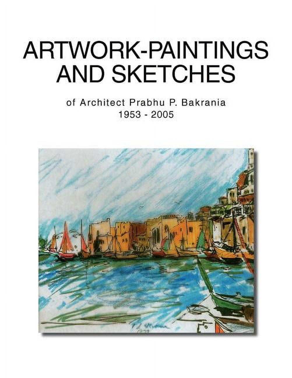 Artwork-paintings and Sketches : Of Architect Prabhu P. Bakrania 1953 ...