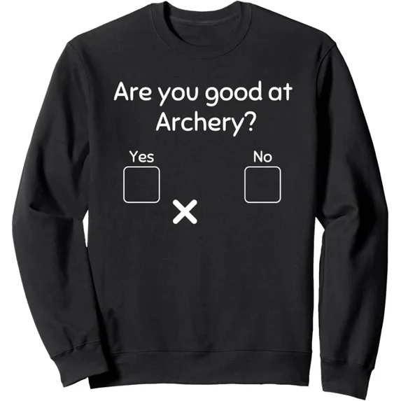Arvy Are You Good At Archery Yes No - Archery Joke Fun Unisex Crewneck ...
