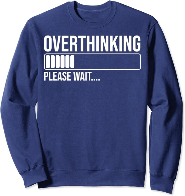 Arvy Cool Overthinking Please Wait | Introvert Joke Unisex Crewneck ...