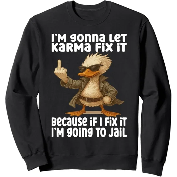 Arvy Duck Karma Fix It Saying Unisex Crewneck Sweatshirt - Walmart.com