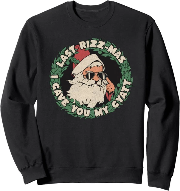 Arvy Last Rizz Mas I Gave You My Gyatt XmaS Rizzmas Unisex Crewneck ...