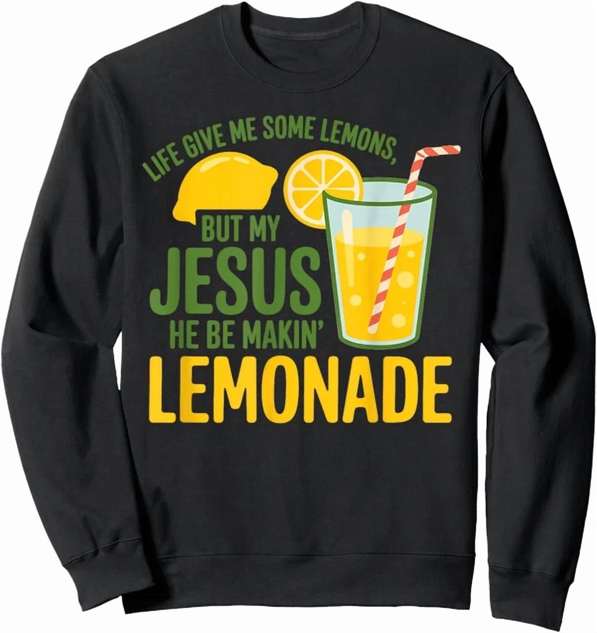 Arvy Life Gave Me Lemons But Jesus Makes Lemonade Unisex Crewneck ...
