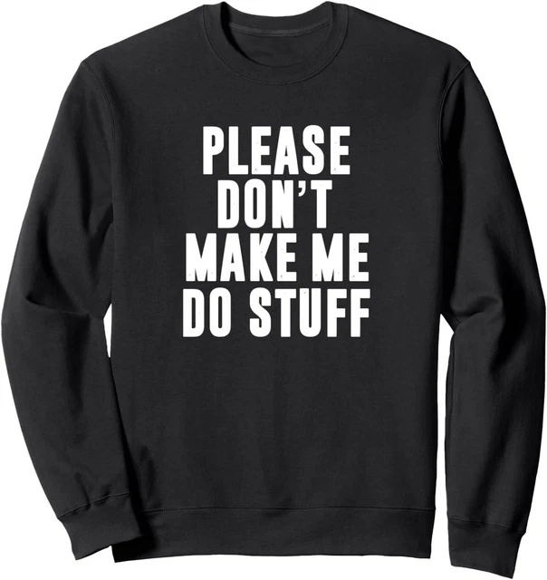 Arvy Please Don't Make Me Do Stuff For Lazy Teenager Unisex Crewneck ...