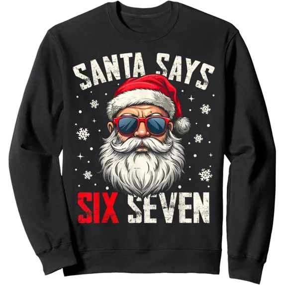 Arvy Santa Says Six Seven XmaS 67 Xmas Unisex Crewneck Sweatshirt ...
