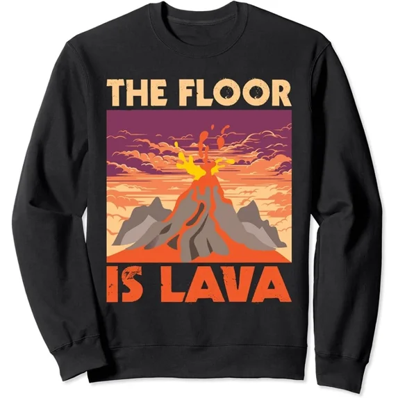 Arvy The Floor Is Lava Design Volcanology Lover Unisex Crewneck ...