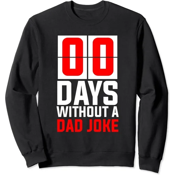 Arvy Zero Days Without A Bad Dad Joke Father's Day Unisex Crewneck ...