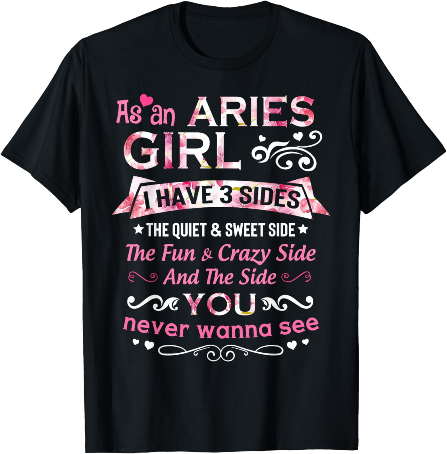 As An Aries Girl I Have 3 Sides The Quiet And Sweet Side T-Shirt - Walmart.com
