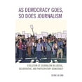 As Democracy Goes, So Does Journalism: Evolution of Journalism in ...