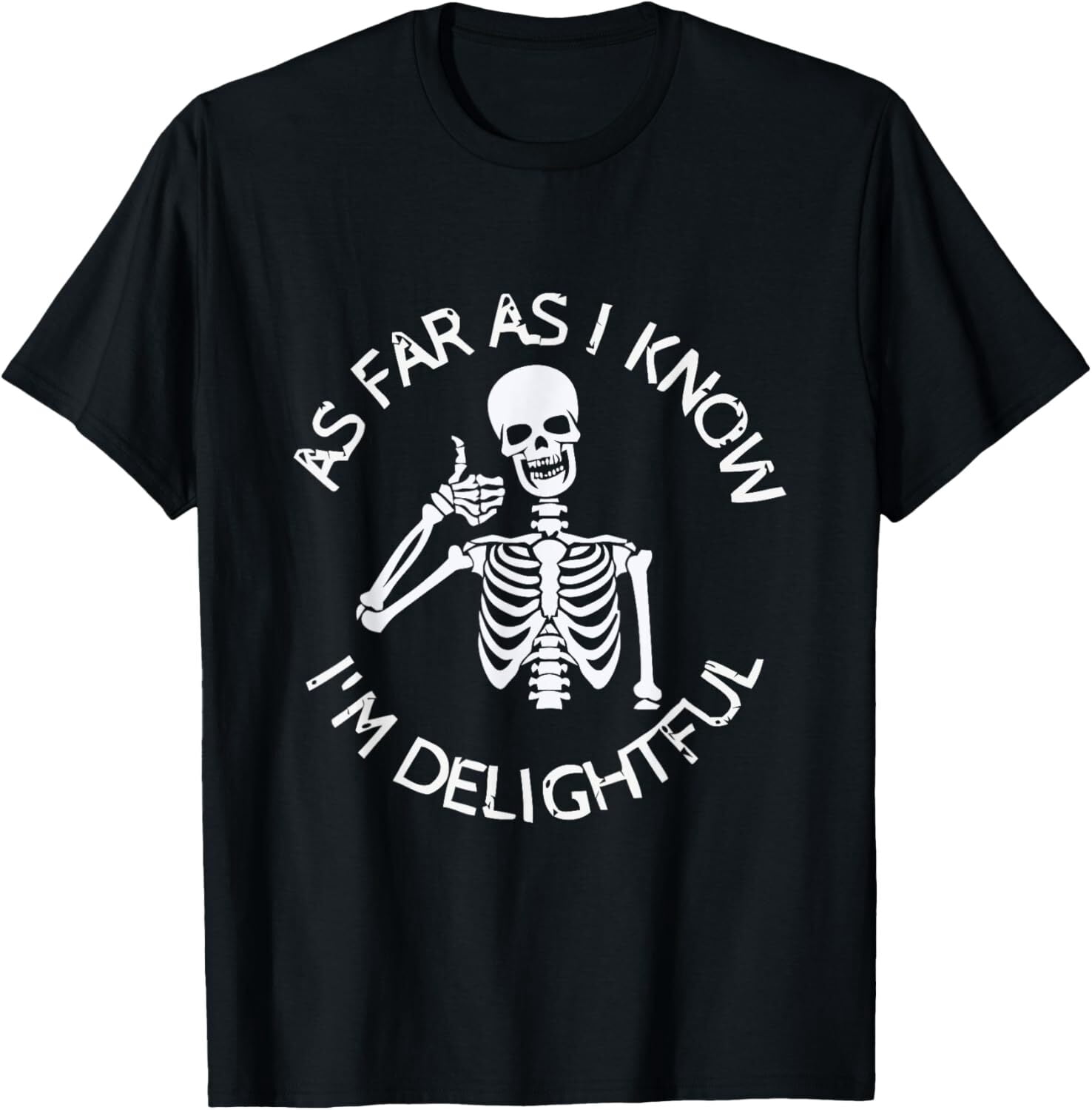 As Far As I Know I'M Delightful Powerful Thinking Skeleton T-Shirt ...