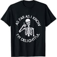 As Far As I Know I'M Delightful Powerful Thinking Skeleton T-Shirt ...