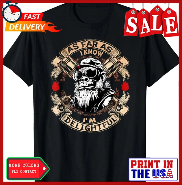 As Far As I Know I'm Delightful Funny Monkey Saying Quote T-Shirt ...