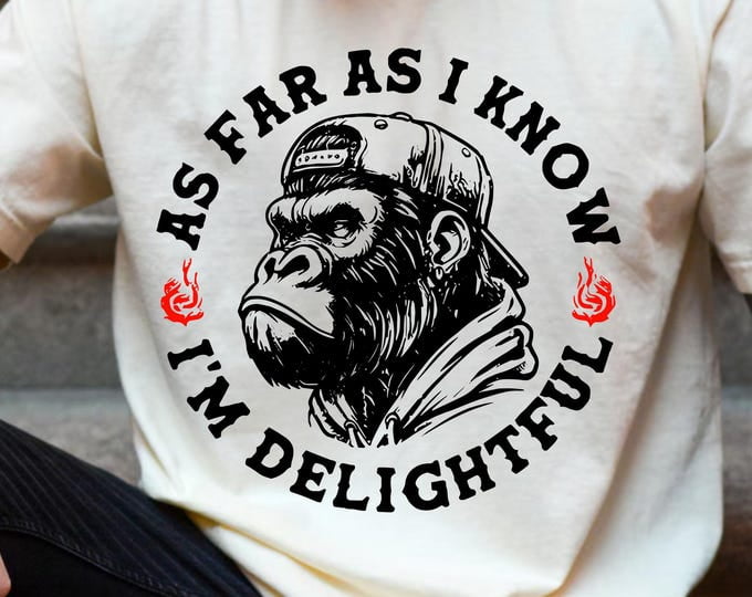 As Far As I Know I'm Delightful Shirt, Shirt, Shirt, Best Friend , Ape ...