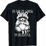 As Far as I Know I'm Delightful Raccoon T-Shirt, Birthday Gift ...