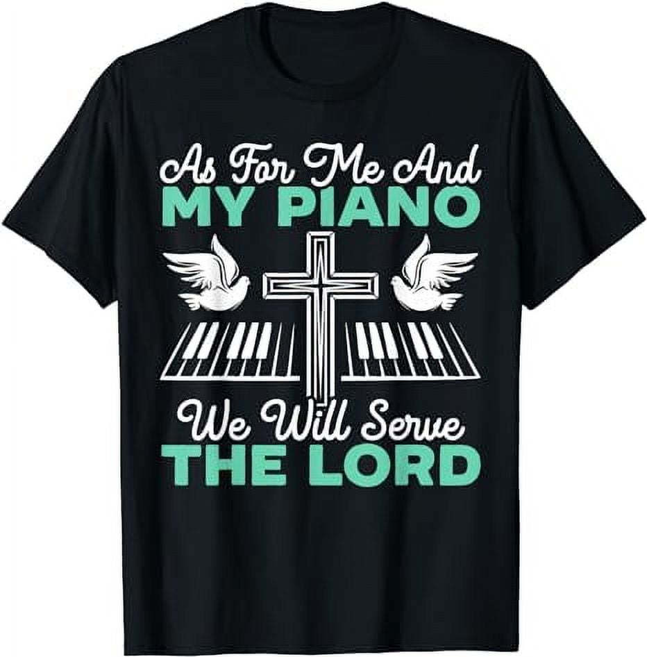 As For Me And My Piano We Will Serve The Lord Christian T-Shirt ...