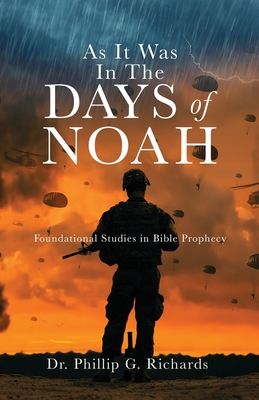 As It Was In The Days of Noah: Foundational Studies in Bible Prophecy ...