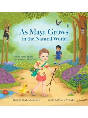 As Maya Grows in the Natural World: Nature Opens A Path to a Magical ...