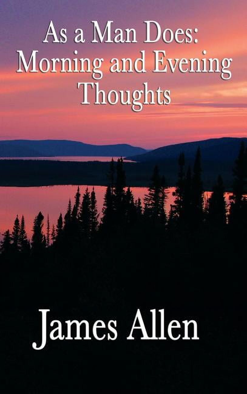 As a Man Does, Morning and Evening Thoughts: Daily Meditations for ...