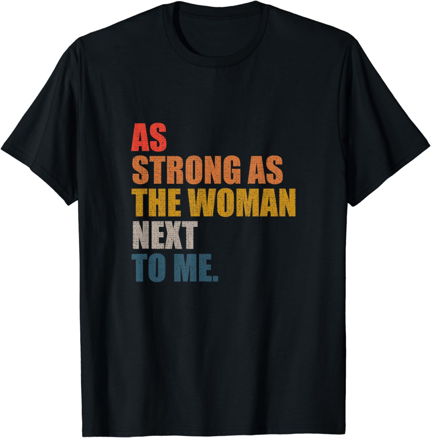 As strong as the woman next to me, Vintage retro T-Shirt - Walmart.com