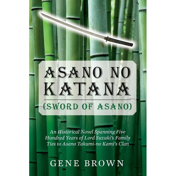 Asano no Katana (Sword of Asano): An Historical Novel Spanning Five ...