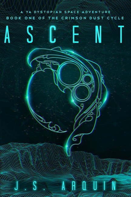 Ascent: A YA Dystopian Space Adventure (Book One of The Crimson Dust ...