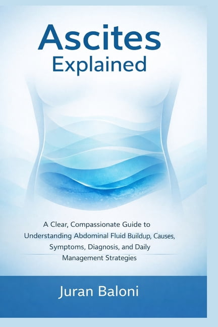 Ascites Explained: A Clear, Compassionate Guide to Understanding ...