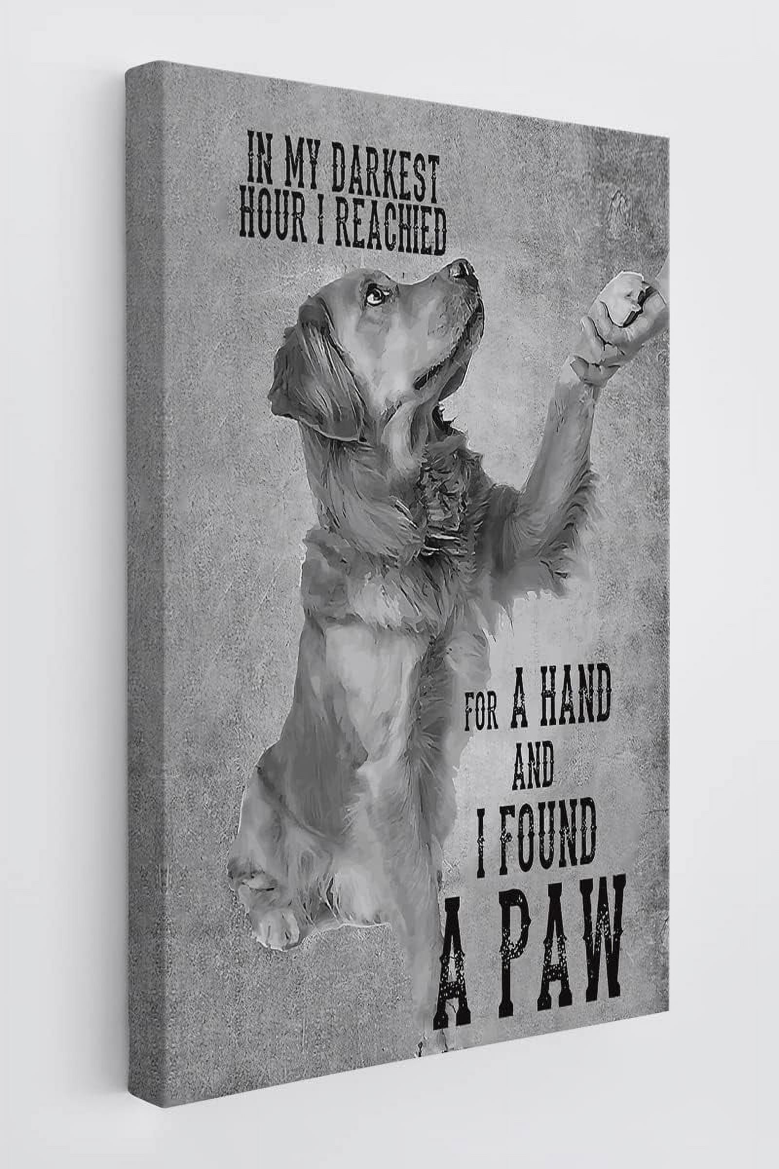 Asdg76s-In My Darkest Hour I Reached For A Hand And Found A Paw Wall ...