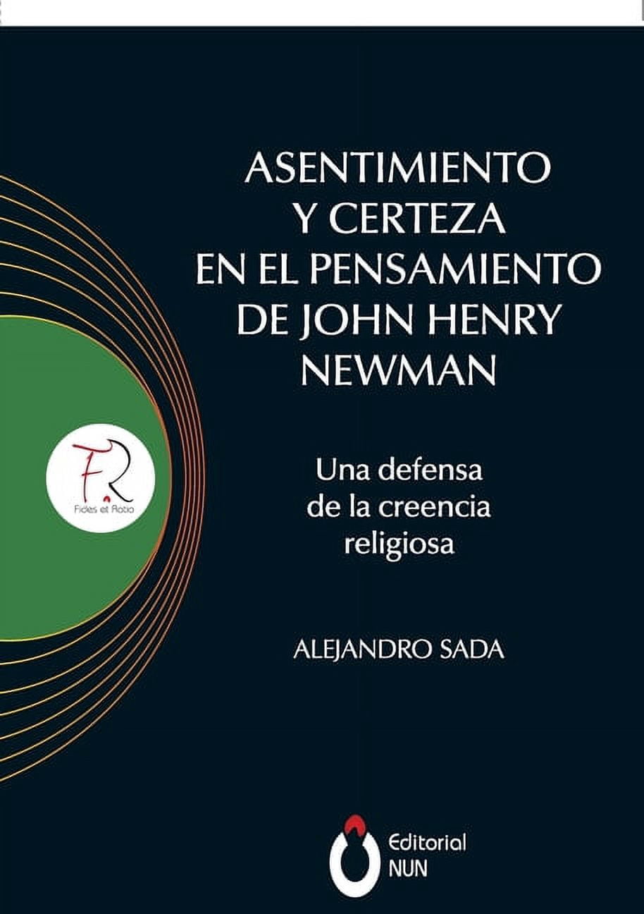 Asentimiento y certeza en el pensamiento de John Henry Newman Una ...