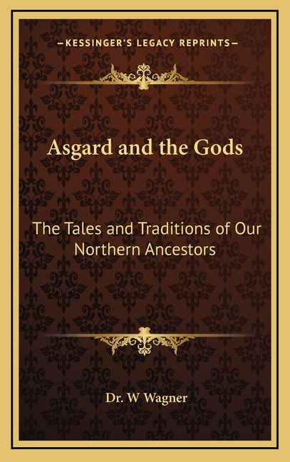 Asgard and the Gods: The Tales and Traditions of Our Northern Ancestors (Hardcover) - Walmart.com