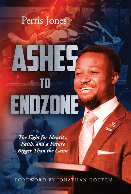 Ashes to Endzone: The Fight for Identity, Faith, and a Future Bigger ...