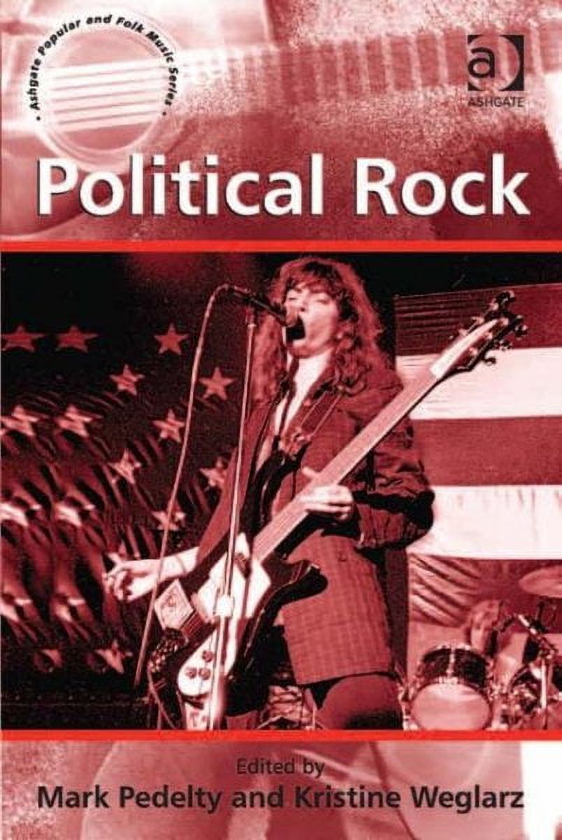 Ashgate Popular and Folk Music: Political Rock. Edited by Mark Pedelty ...