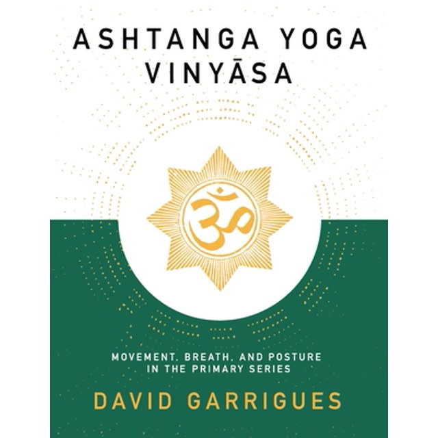Ashtanga Yoga Vinyasa: Movement, Breath, and Posture in the Primary ...