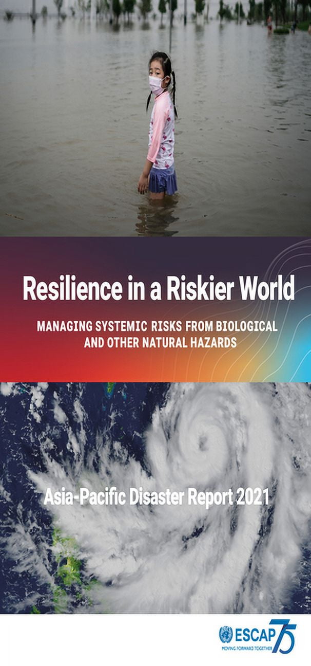 Asia-Pacific Disaster Report 2021 : Resilience in a Riskier World ...