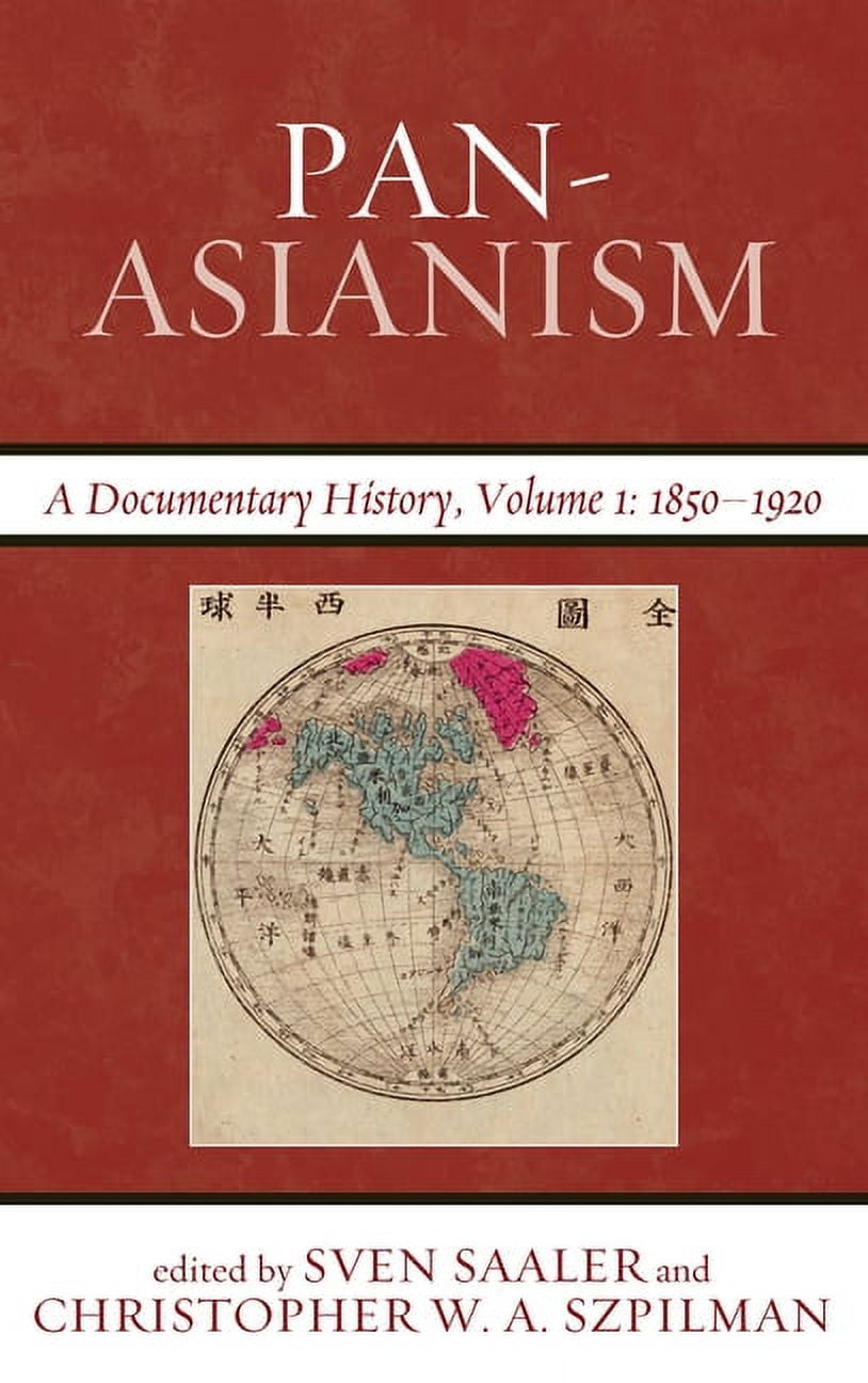 Asia/Pacific/Perspectives: Pan-Asianism : A Documentary History, 1850 ...