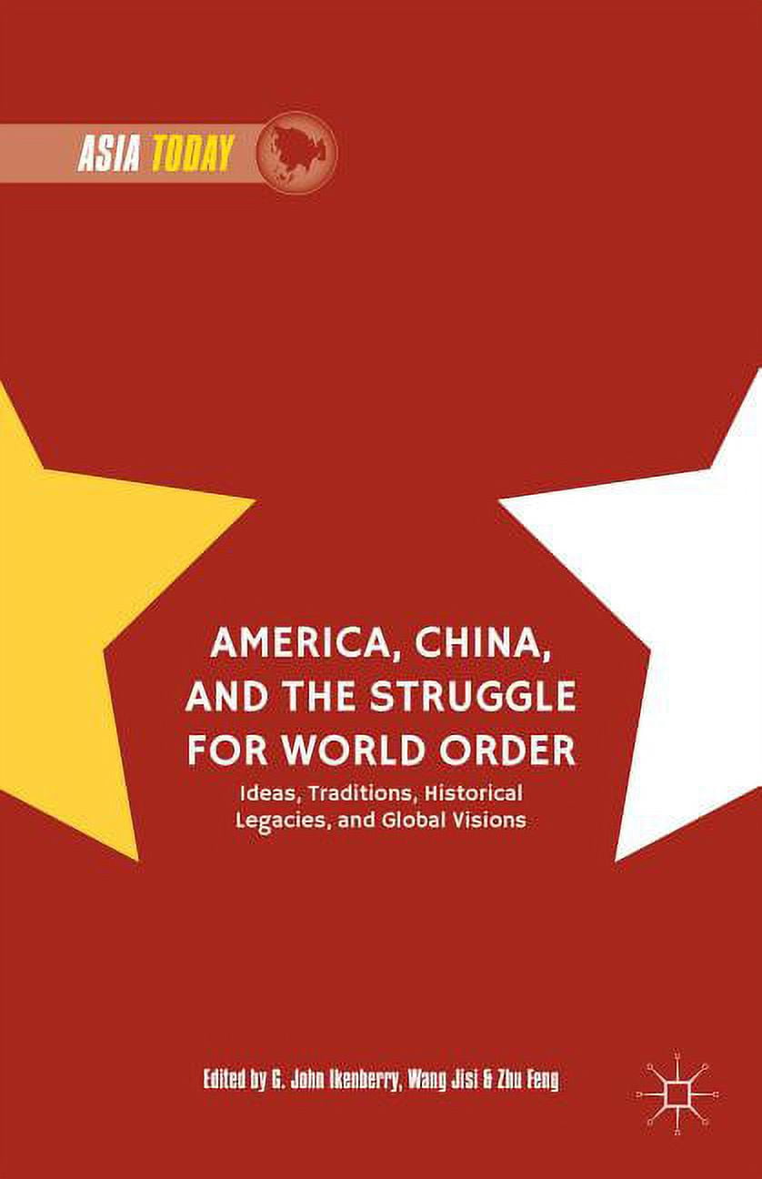 Asia Today America, China, and the Struggle for World Order: Ideas ...