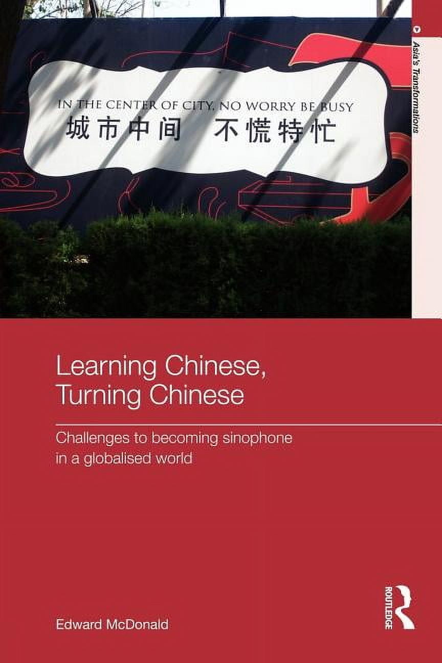 Asia's Transformations Learning Chinese, Turning Chinese: Challenges to ...