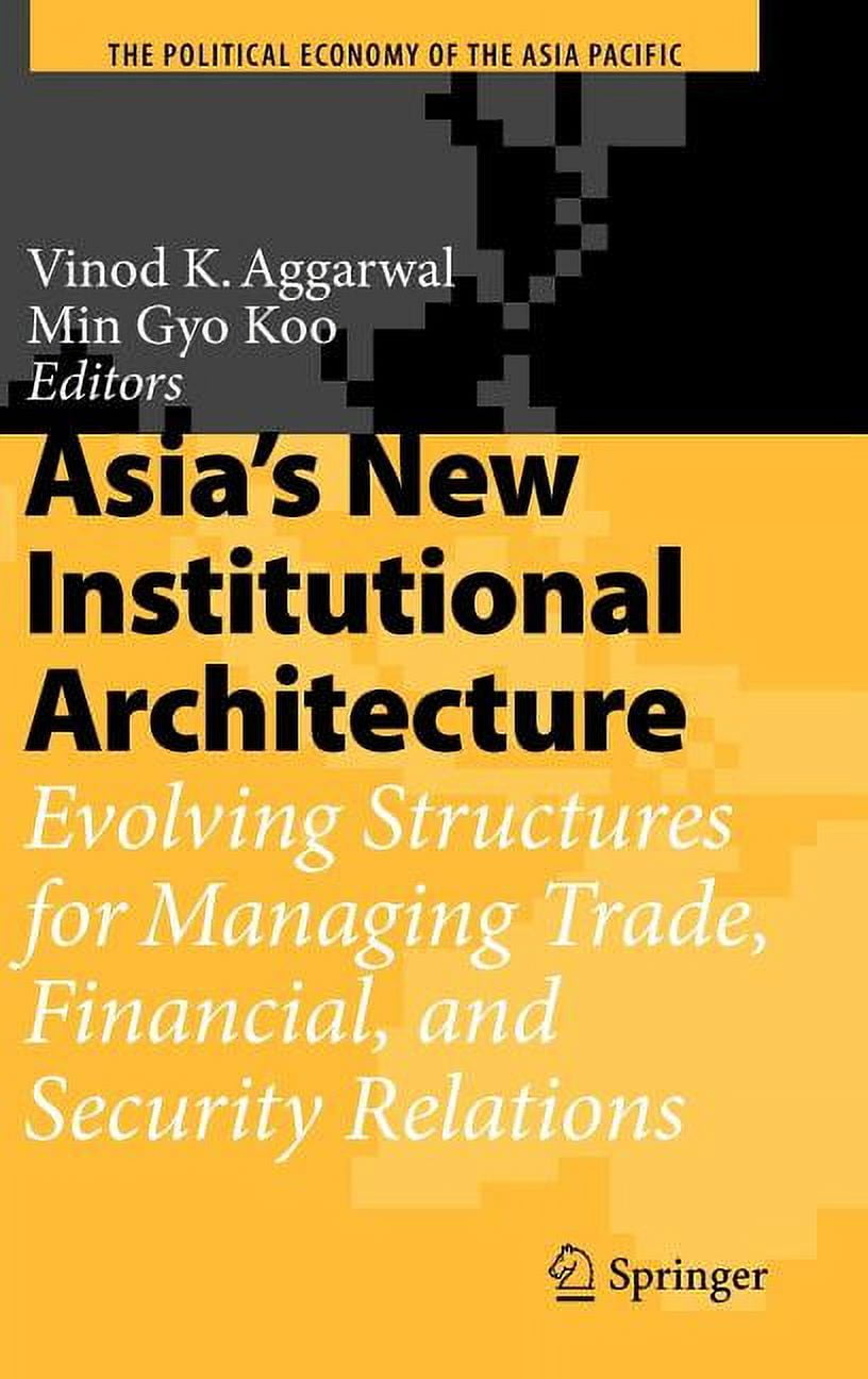 Asia's New Institutional Architecture: Evolving Structures for Managing ...