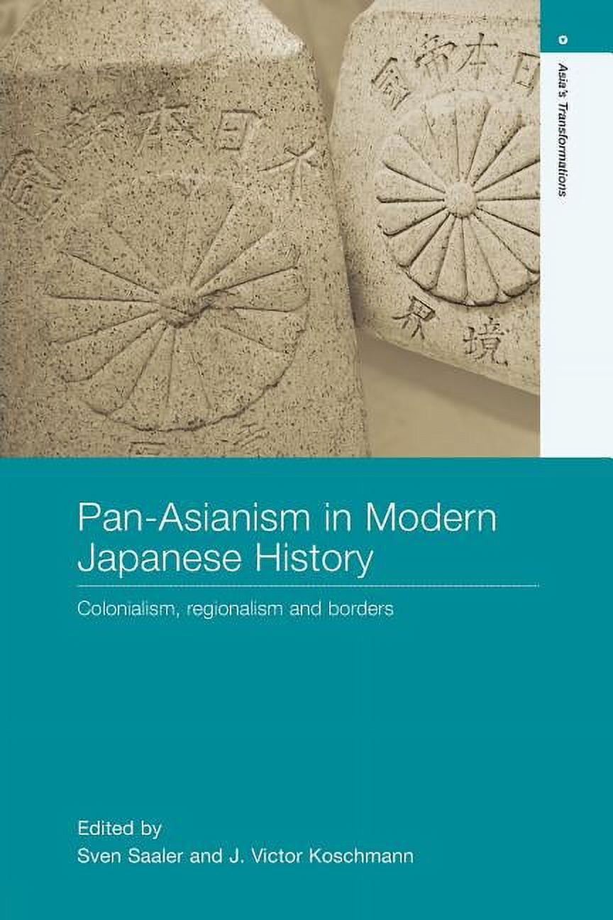 Asia's Transformations Pan-Asianism in Modern Japanese History ...