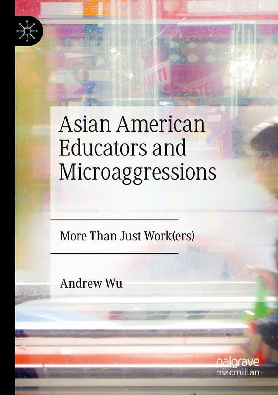 Asian American Educators and Microaggressions: More Than Just Work(ers ...