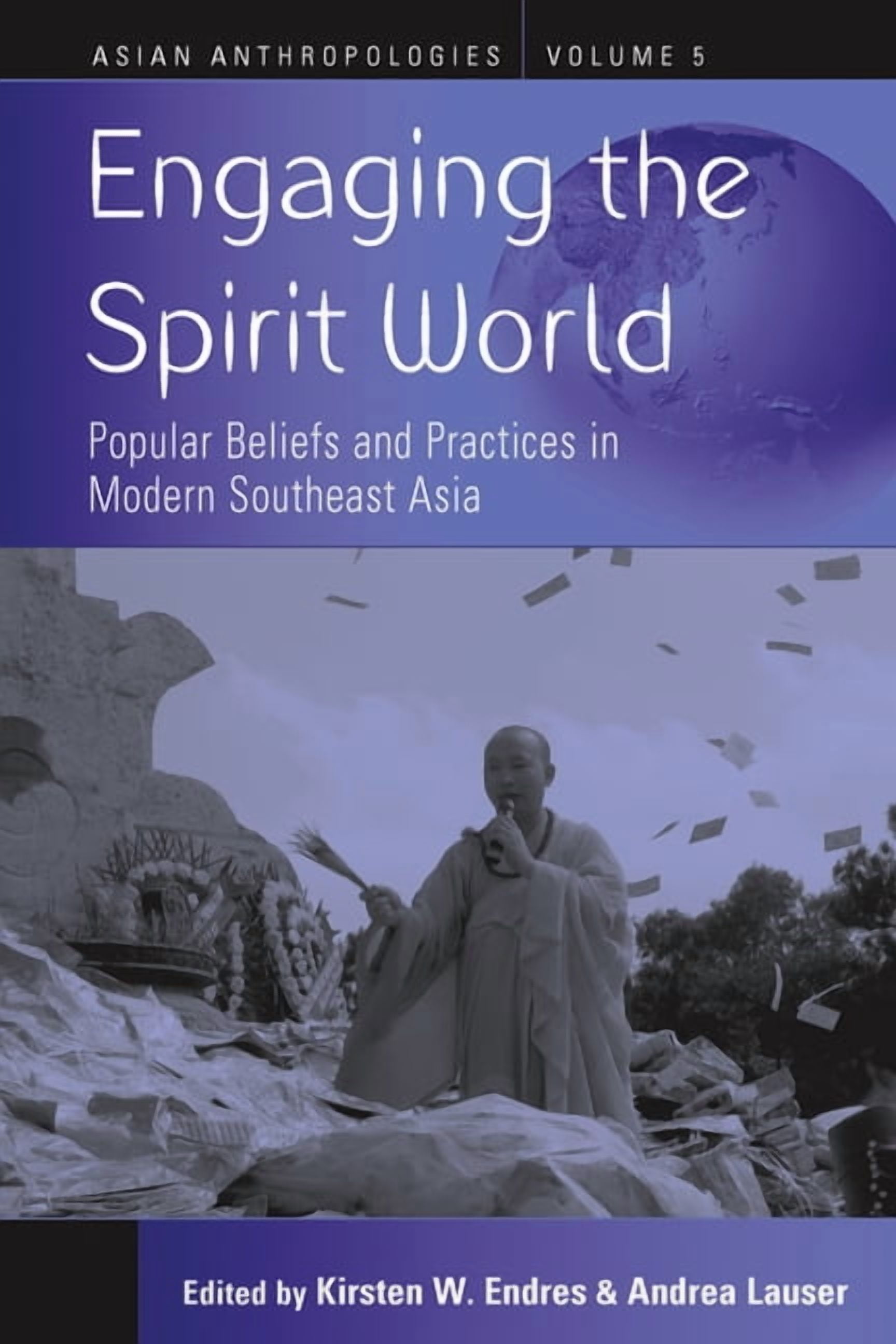 Asian Anthropologies Engaging the Spirit World: Popular Beliefs and ...