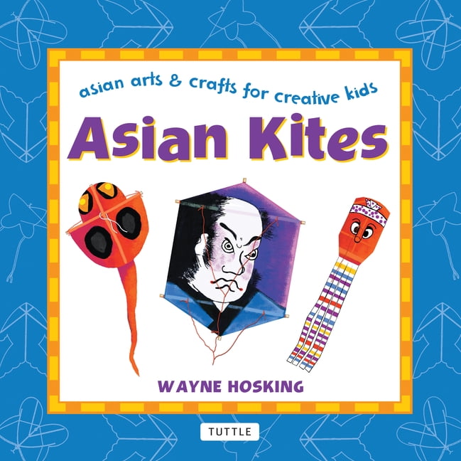 Asian Arts and Crafts for Creative Kids Asian Kites: Asian Arts ...