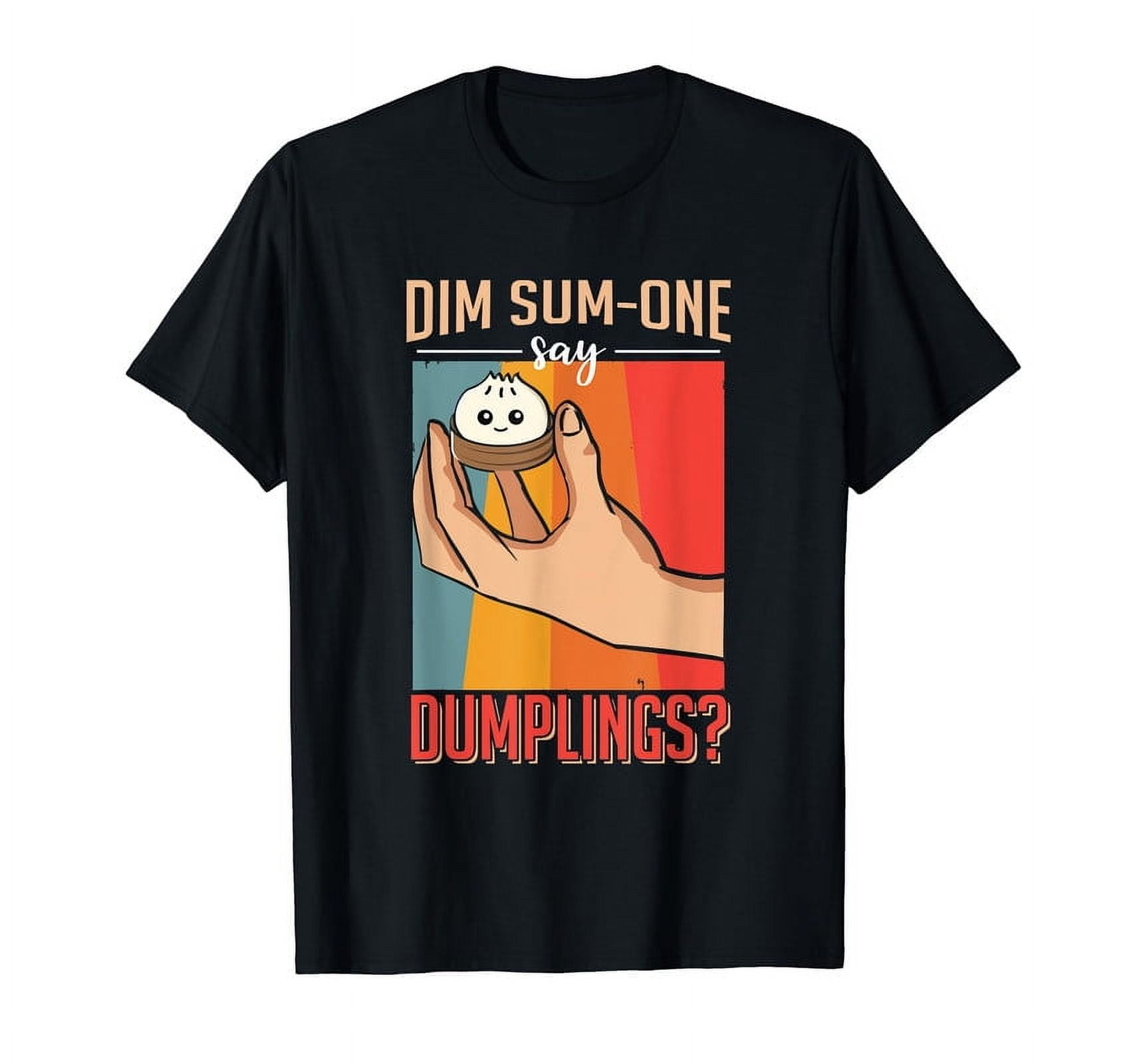 Asian Cuisine Chinese Food Funny Dumplings Brunch Dim Sum T-Shirt ...