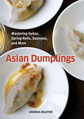 Pre-Owned Asian Dumplings: Mastering Gyoza, Spring Rolls, Pot Stickers ...