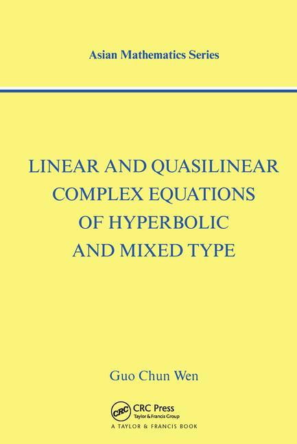 Asian Mathematics Linear and Quasilinear Complex Equations of Hyperbolic and Mixed Types, Book 6 ...