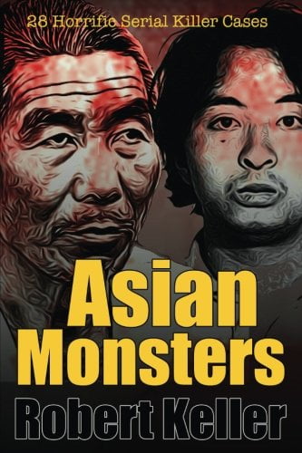 Pre-Owned Asian Monsters: 28 Terrifying Serial Killers from Asia and ...